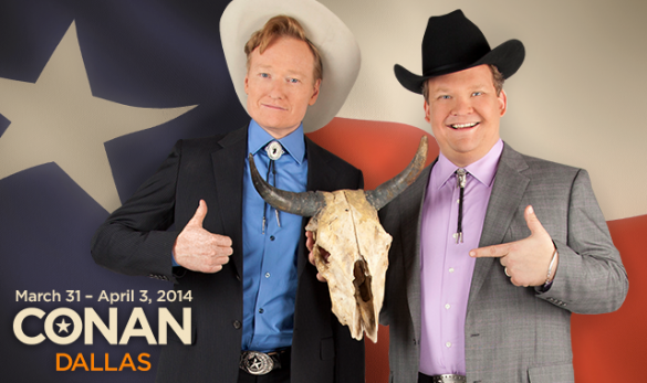 Conan O’Brien and Team Coco coming to Dallas March 31-April 3, 2014 ...